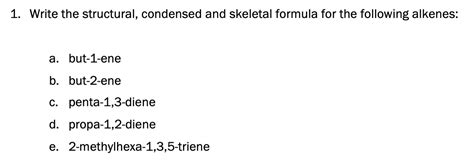 Solved 1 Write The Structural Condensed And Skeletal