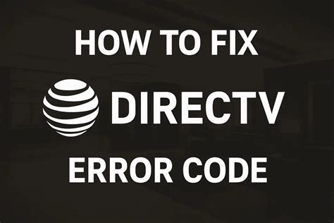 A Guide To Fix Common Directv Error Code