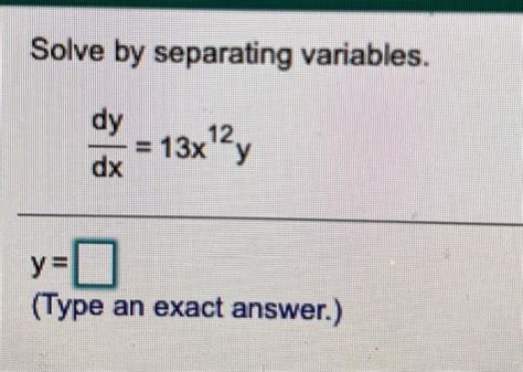 Solved Solve by separating variables 이중 dy 13x12y 0 y Chegg com