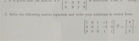 Solved Solve The Following Matrix Equation And Write Your Chegg Com