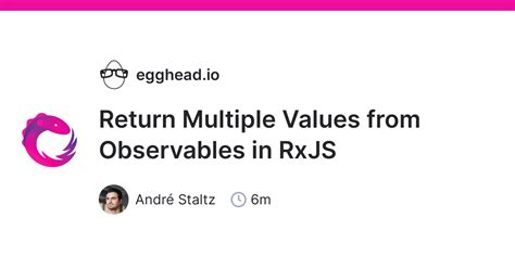 Return Multiple Values From Observables In Rxjs