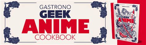 Gastronogeek Anime Cookbook Villanova Thibaud 9781803366289 Books Amazonca