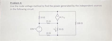 Solved Problem 4 Use The Node Voltage Method To Find The Chegg Com