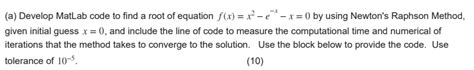 Solved A Develop MatLab Code To Find A Root Of Equation Chegg