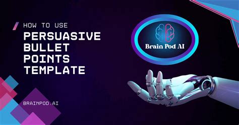 How To Use Persuasive Bullet Points Template Brain Pod AI