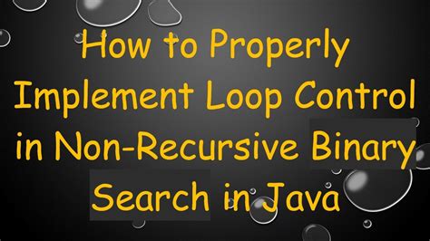 How To Properly Implement Loop Control In Non Recursive Binary Search In Java Youtube