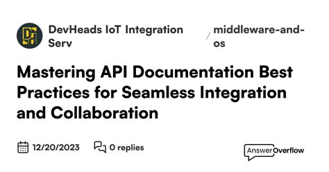 Mastering Api Documentation Best Practices For Seamless Integration And Collaboration