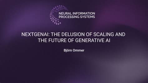 Björn Ommer · Nextgenai The Delusion Of Scaling And The Future Of Generative Ai · Slideslive