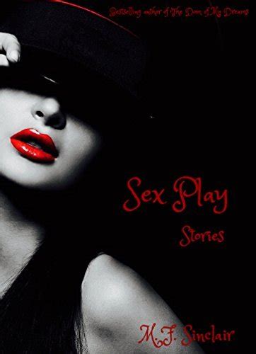 Sex Play Stories By M F Sinclair Goodreads