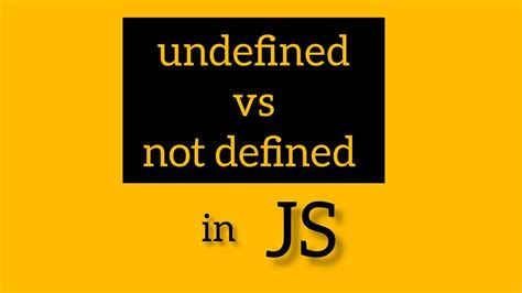 Understanding The Difference Between Undefined And Not Defined In Javascript By Wandana