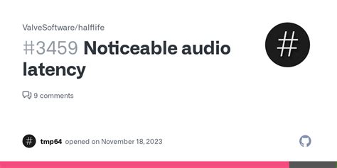 Noticeable Audio Latency · Issue 3459 · Valvesoftwarehalflife · Github