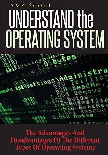 Understand The Operating System The Advantages And Disadvantages Of The Different Types Of