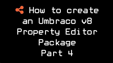 How To Create An Umbraco V8 Property Editor Package Part 4 Youtube