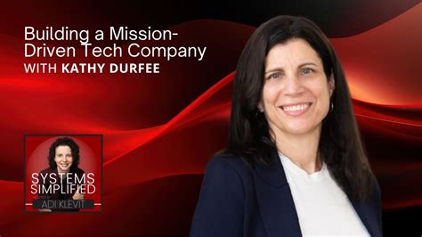 Building A Mission Driven Tech Company With Kathy Durfee Youtube