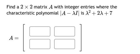 Solved Find A 2×2 Matrix A With Integer Entries Where The
