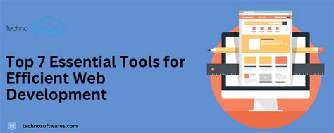 Top 7 Essential Tools For Efficient Web Development By Techno Softwares Medium