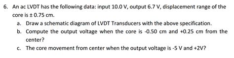 Solved 6 An Ac Lvdt Has The Following Data Input 100 V