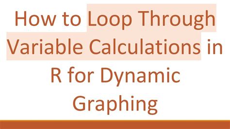 How To Loop Through Variable Calculations In R For Dynamic Graphing Youtube