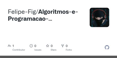 GitHub Felipe Fig Algoritmos E Programacao Estruturada