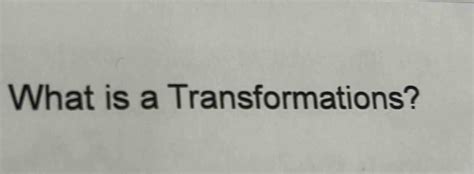 solved what is a transformations [math]