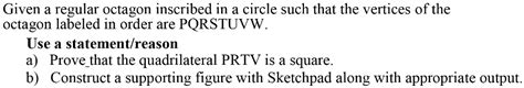 given a regular octagon inscribed in a circle such that the vertices of
