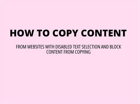 how to copy content from websites with disabled text selection and