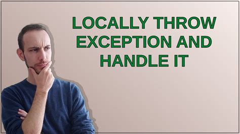 softwareengineering locally throw exception and handle it youtube