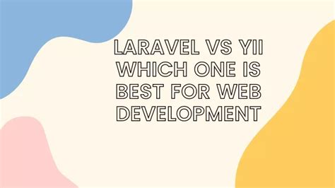 Ppt Laravel Vs Yii Which One Is Best For Web Development Powerpoint Presentation Id10953490