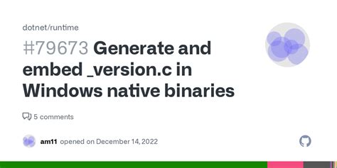 Generate And Embed Versionc In Windows Native Binaries · Issue 79673 · Dotnetruntime · Github