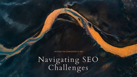 Seo Success Overcoming Challenges And Maximizing Results