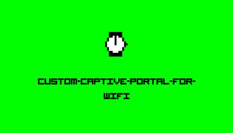 Custom Captive Portal For Wifi Stories Hackernoon