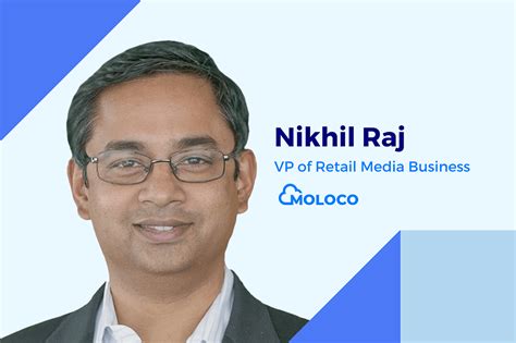Moloco Hires Nikhil Raj Retail Media Veteran To Grow And Expand Retail Media Platform Business