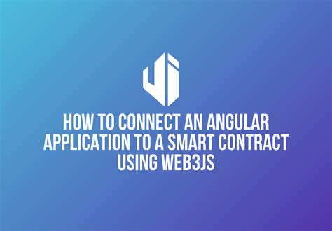 How To Connect An Angular Application To A Smart Contract Using Web3js