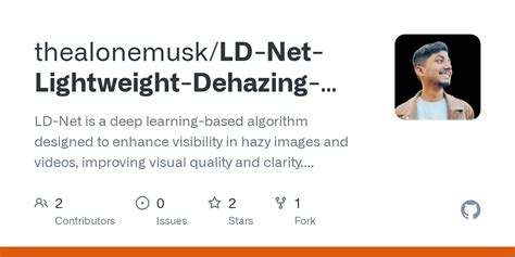 Github Thealonemuskld Net Lightweight Dehazing Network Ld Net Is A