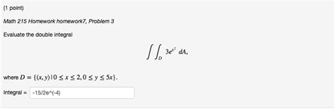 Solved Evaluate The Double Integral Integral Integral D Chegg Com