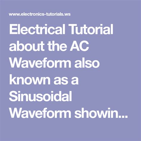 Electrical Tutorial About The Ac Waveform Also Known As A Sinusoidal Waveform Showing The Ac