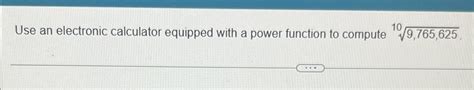 Solved Use An Electronic Calculator Equipped With A Power Chegg