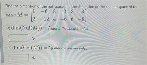 Solved Find The Dimension Of The Null Space And The