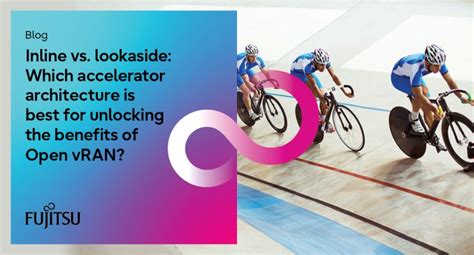Inline Vs Lookaside Which Accelerator Architecture Is Best For Unlocking The Benefits Of Open