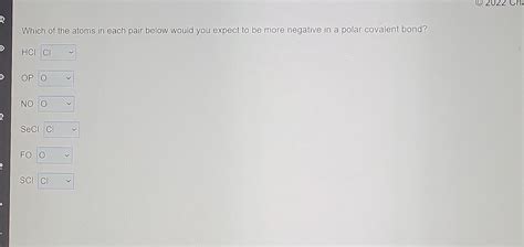 Solved Which Of The Atoms In Each Pair Below Would You