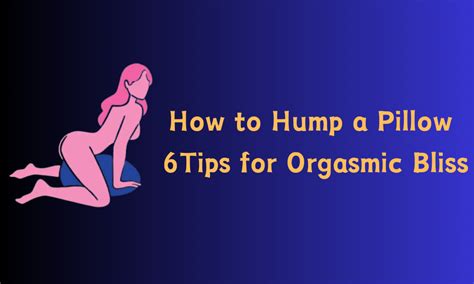 How To Hump A Pillow 6 Tips For Orgasmic Bliss Banana Cleaner