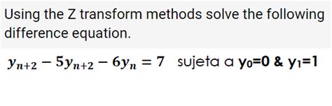 solved using the z transform methods solve the following