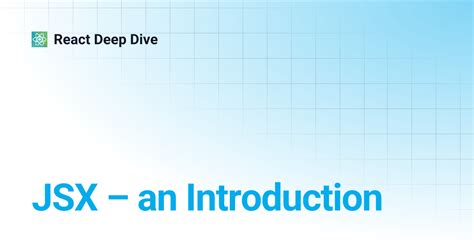 Jsx An Introduction React Deep Dive