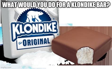 What Would You Do For A Klondike Bar Meme Compilation Hot Sale Zkzl