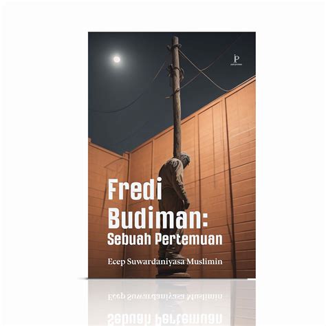 Fredi Budiman Sebuah Pertemuan Fredi Budiman Sebuah Pertemuan