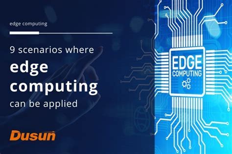 9 Ideal Edge Computing Scenarios In Iot Solutions Dusuniot