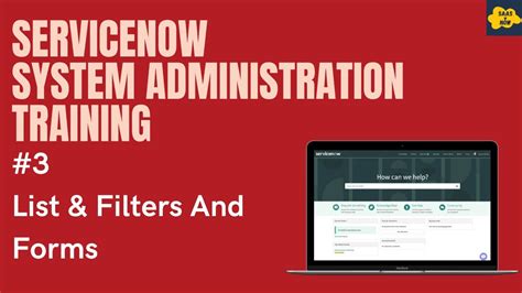 3 ServiceNow System Administration Training List And Filters Forms YouTube