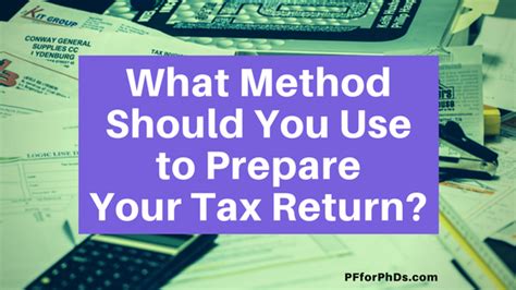 What Method Should You Use To Prepare Your Tax Return Personal Finance For PhDs