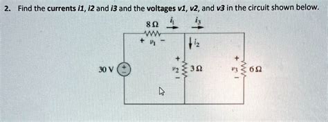 solved find the currents i1 i2 and i3 and the voltages v1 v2 and v3
