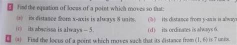 5 Find The Equation Of Locus Of A Point Which Moves So That A Its Dist